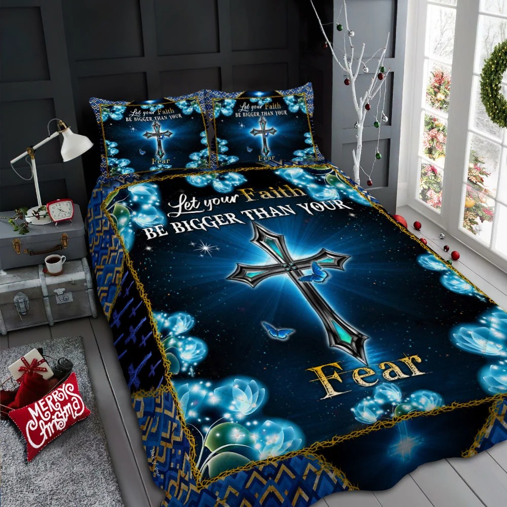 Jesus Cross – Let Your Faith Be Bigger Than Your Fear Quilt Bedding Set ...